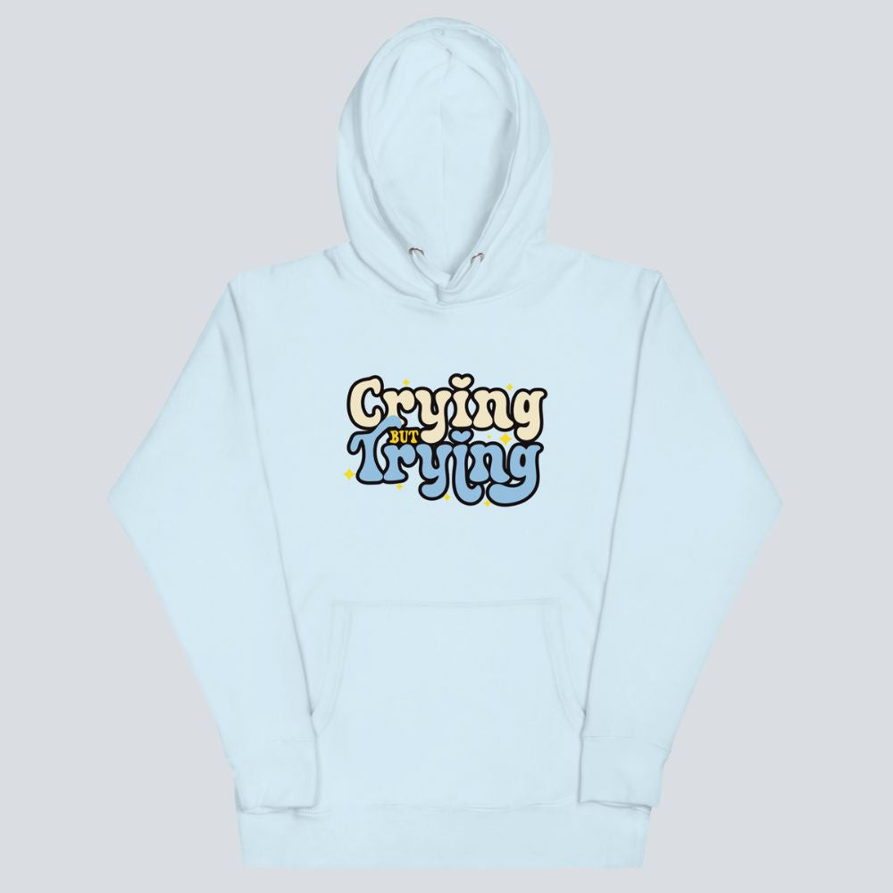 Crying But Trying Hoodie – My Peace of Mindfulness