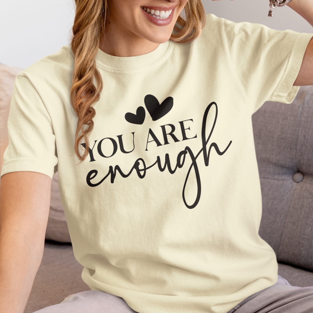 You Are Enough Shirts & Tees: Wear Your Confidence! – My Peace of ...