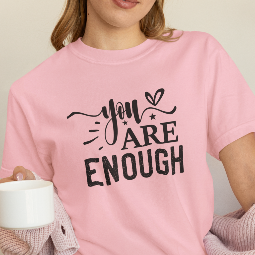 You Are Enough Shirts & Tees: Wear Your Confidence! – My Peace of ...