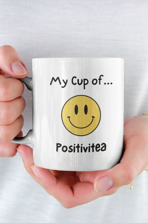 My Cup of Positivitea Mug – My Peace of Mindfulness